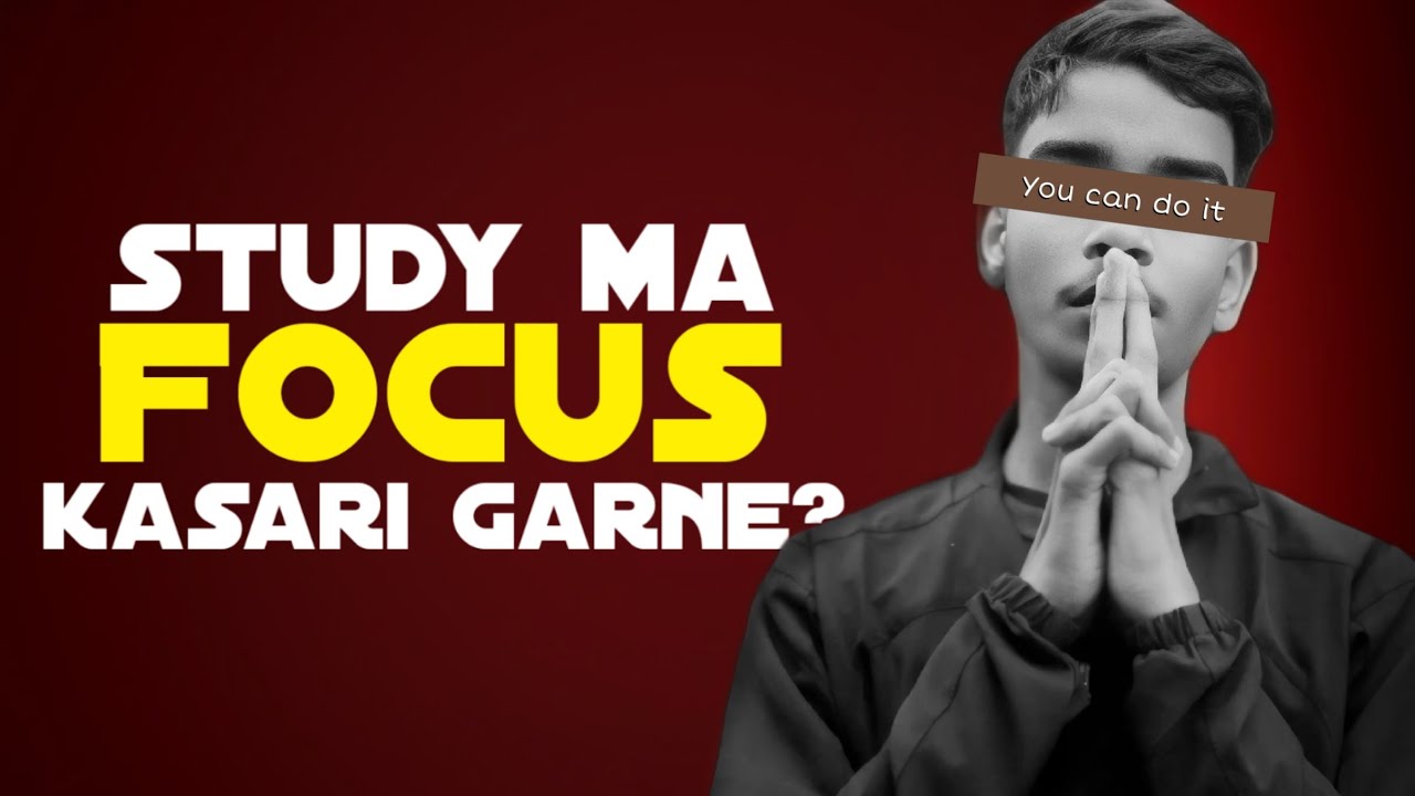 Padhai ma focus ra concentration kasari garne (watch before your board exams) - YouTube