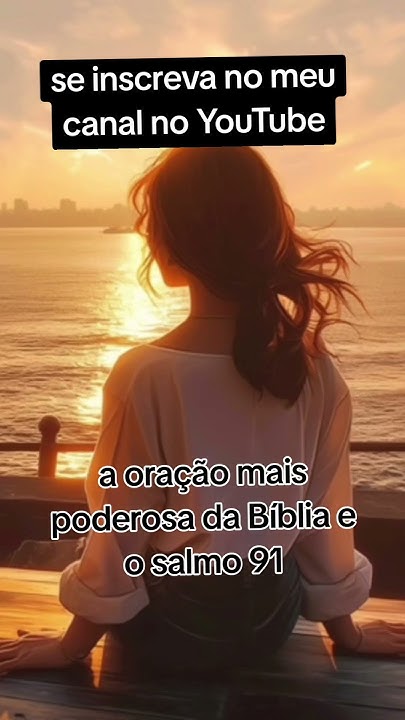 Oração mais poderosa da Bíblia e o salmo 91 - YouTube Oração mais poderosa da Bíblia e o salmo 91 - YouTube