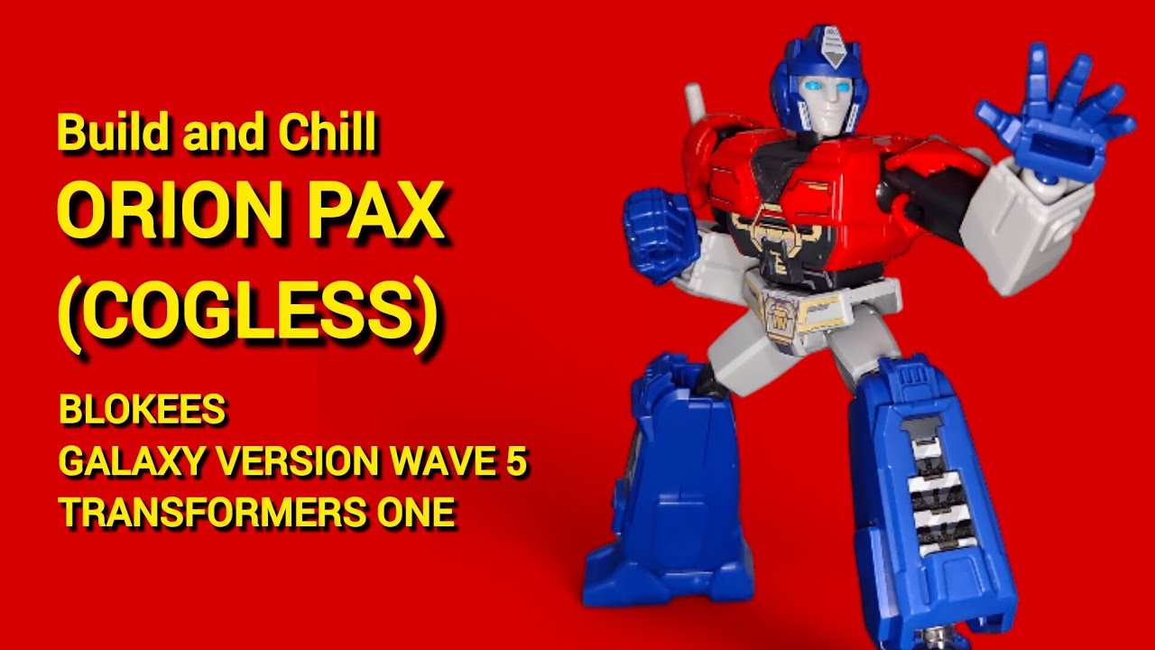 Build and Chill @Blokees Transformers One Orion Pax (Cogless) - YouTube