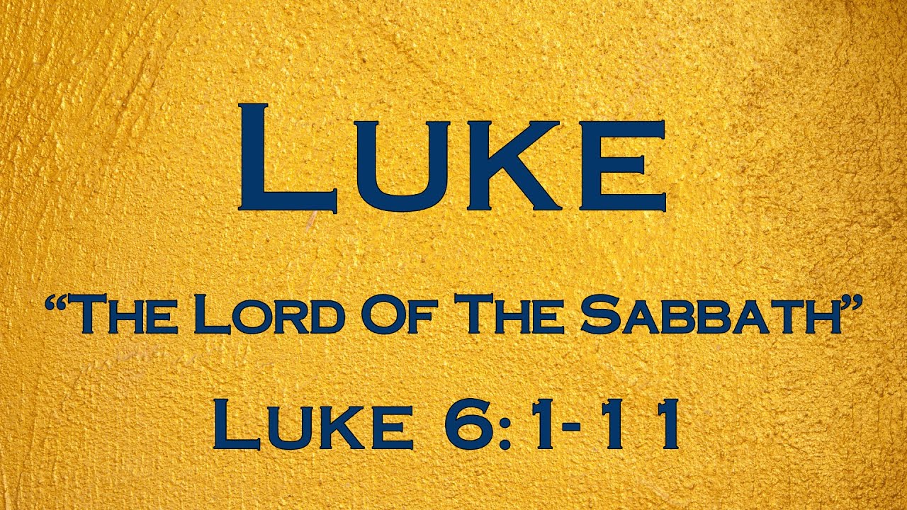 Luke 6:1-11 - "The Lord Of The Sabbath" - YouTube