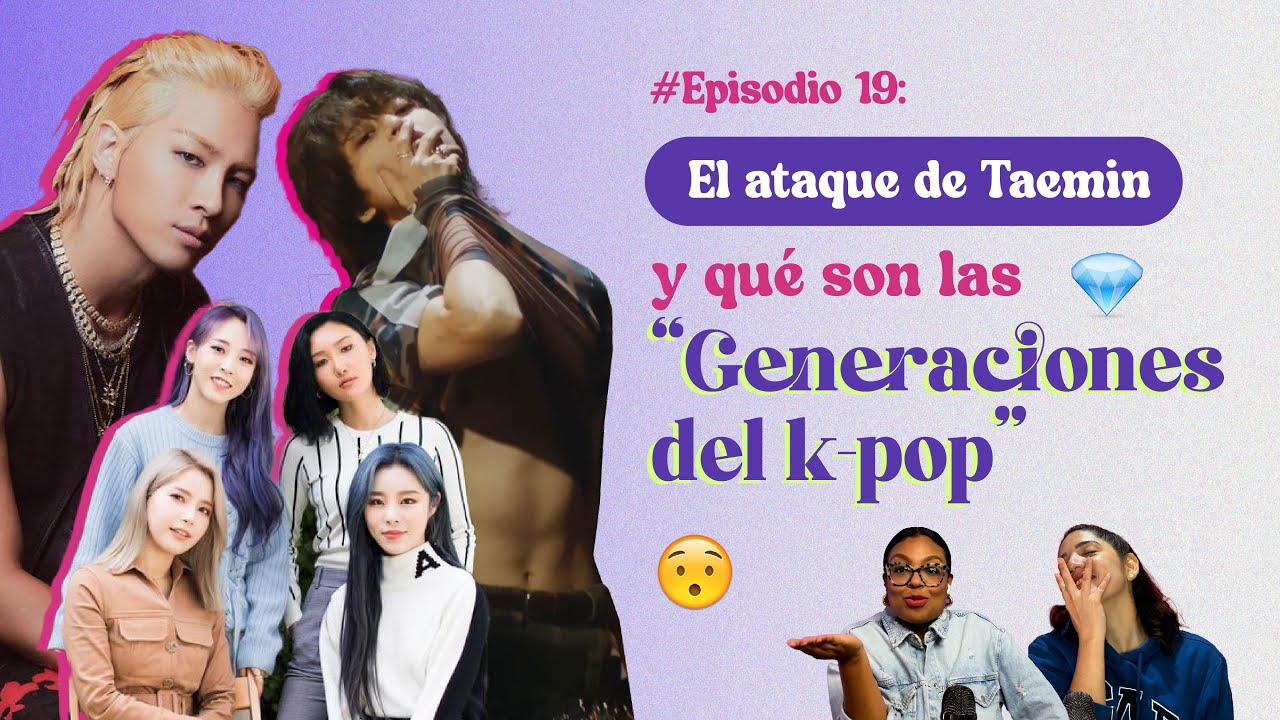 El ataque de Taemin y qué son las generaciones del K-pop - EP 19 - YouTube