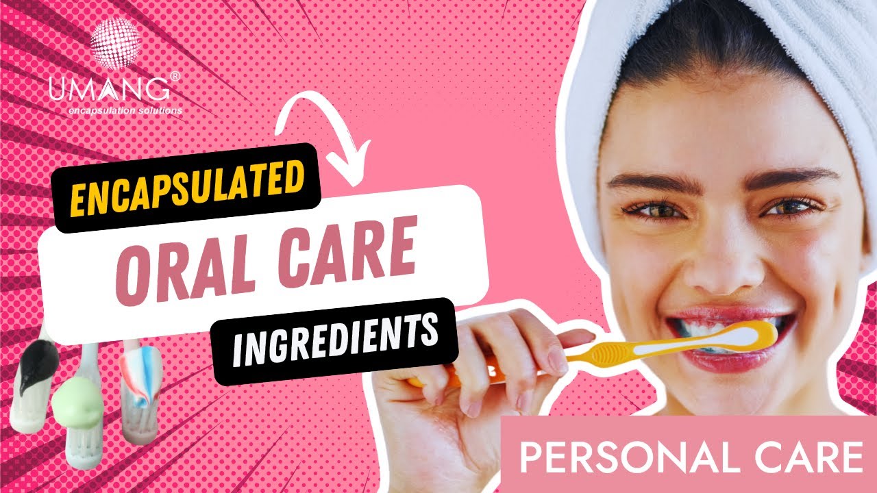 Oral Care Encapsulated Ingredients | Ingredients Used in Oral Care ...