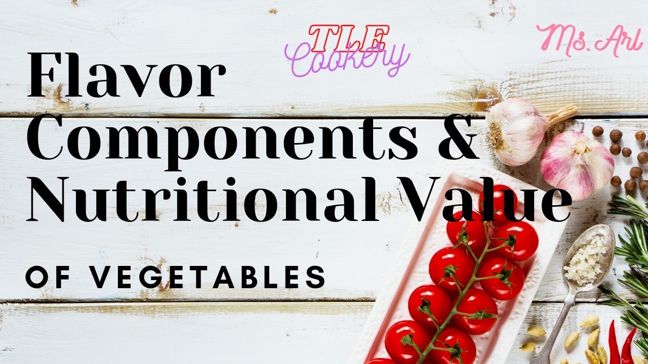 Nutritional Value of Vegetables | Flavor Components of Vegetables ...