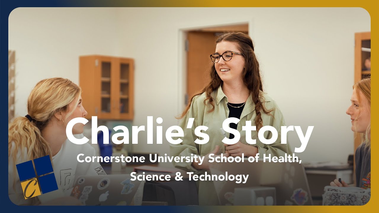Charlie's Story // Cornerstone University School of Health, Science ...