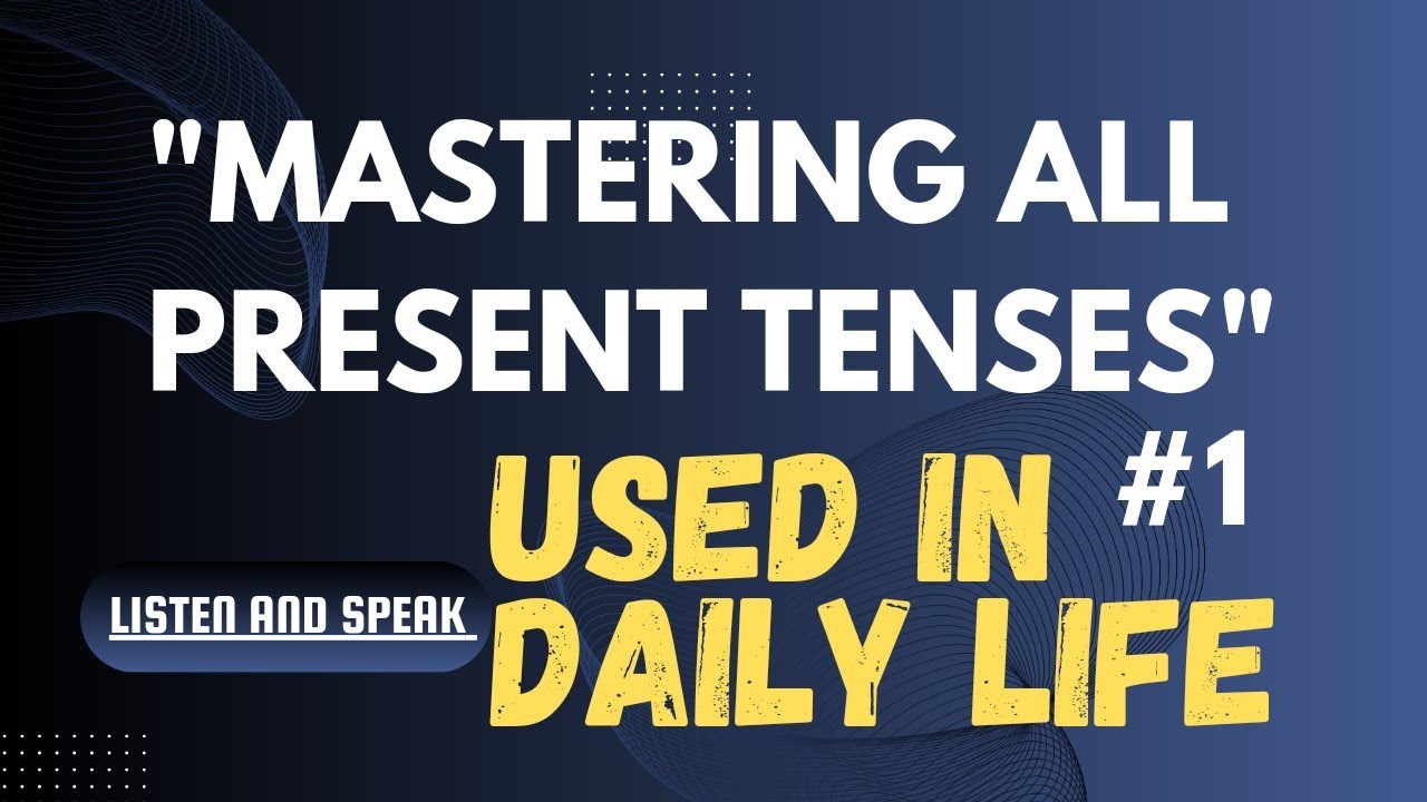 "Mastering All Present Tenses"|simple present tense conversation ...