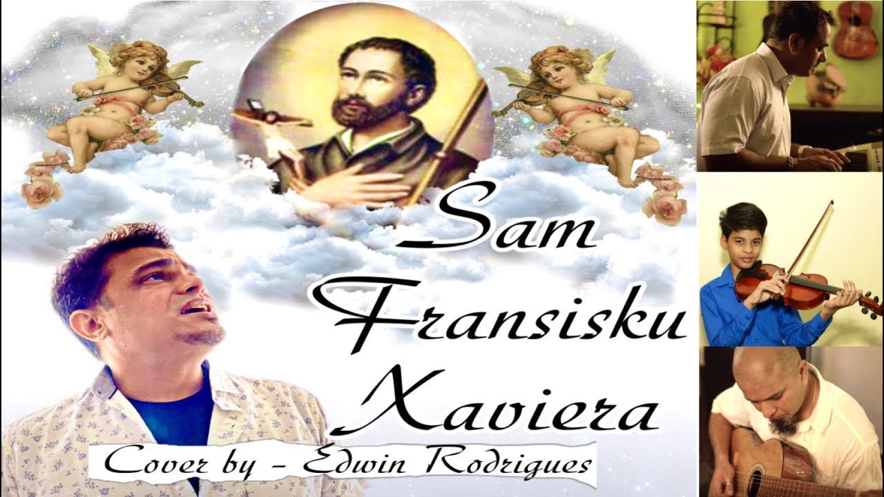 Sam Fransisku Xaviera || Cover by Edwin Rodrigues || New Konkani Songs ...