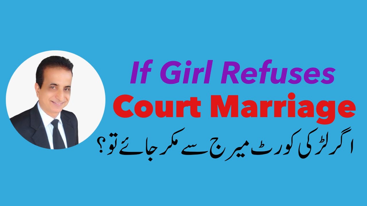 If Girl Refuse to Accept the Court Marriage I Iqbal International Law ...