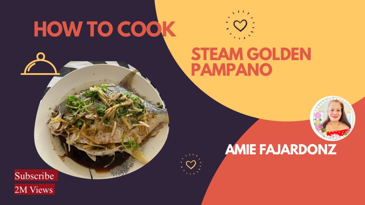 How to Cook Steam Golden Pampano | My own version @AmieFajardoNZ - YouTube