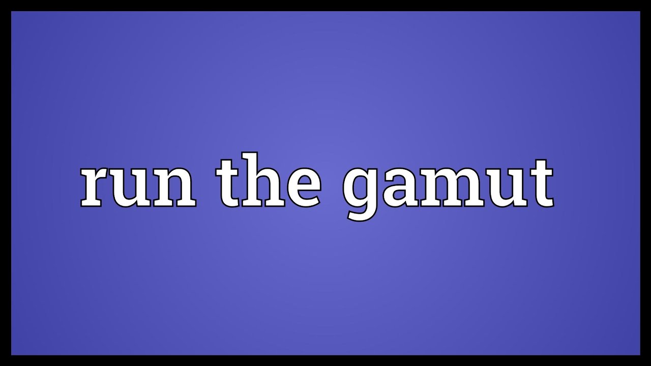 Run the gamut Meaning - YouTube