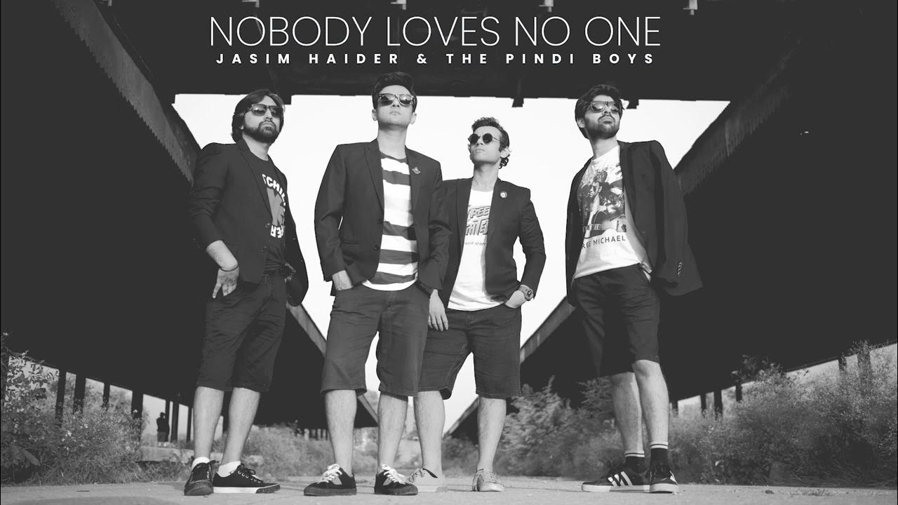 Jasim Haider The Pindi Boys Nobody Loves No One YouTube jasim-haider-the-pindi-boys-nobody-loves-no-one-youtube