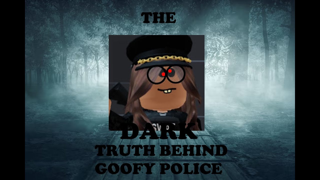 THE DARK TRUTH BEHIND GOOFY POLICE - YouTube