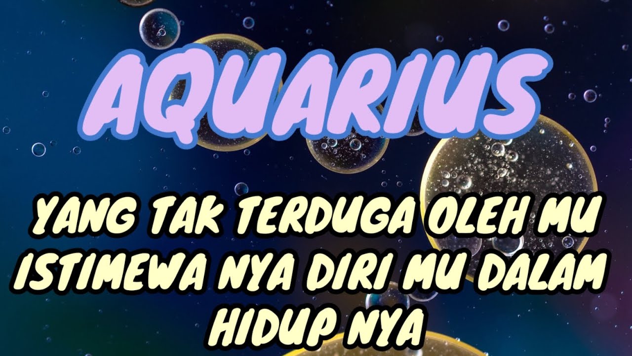 🌹AQUARIUS🌹YANG TAK TERDUGA OLEH MU, ISTIMEWA NYA DIRI MU DALAM HIDUP NYA 🌹🌹😍 - YouTube