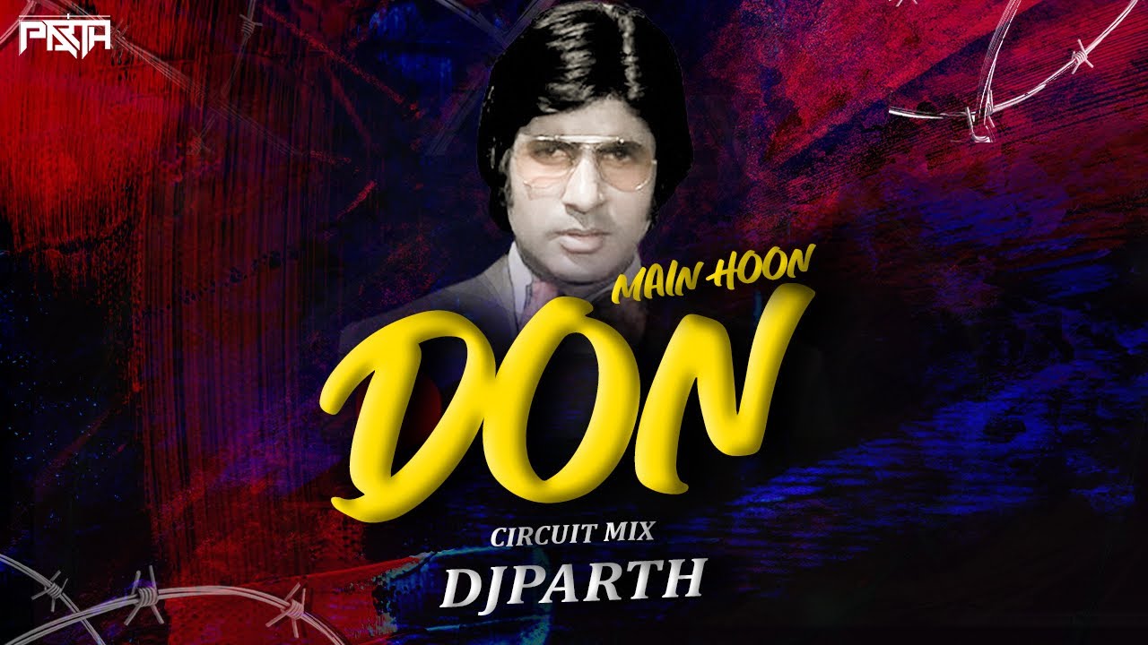Main Hoon Don | Don Old | Circuit Mix | DJ PARTH | Amitabh Bachchan ...