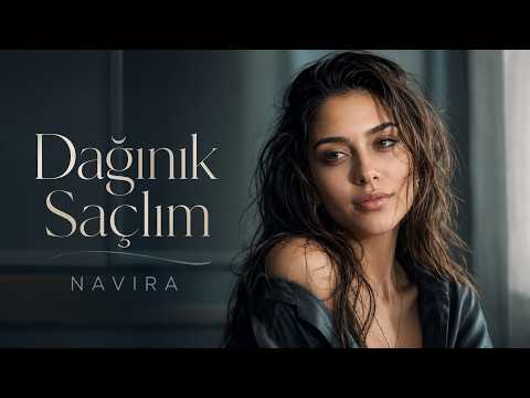 NAVIRA - Dağınık Saçlım | Yeni Şarkı