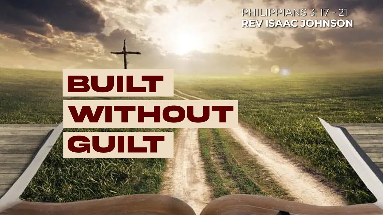 "Built without Guilt" | Rev Isaac Johnson | Youth Sunday | 23-07-2023 ...