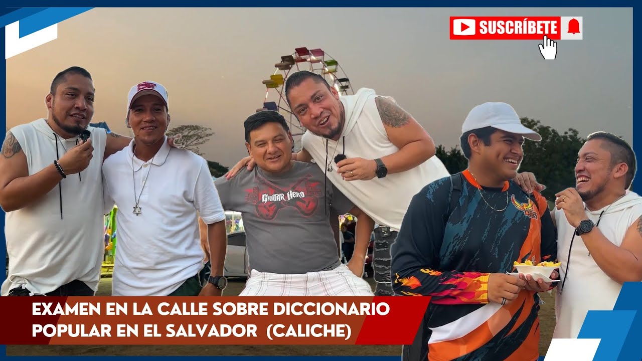 Así hablamos el Caliche Salvadoreño, examen en la calle sobre ...