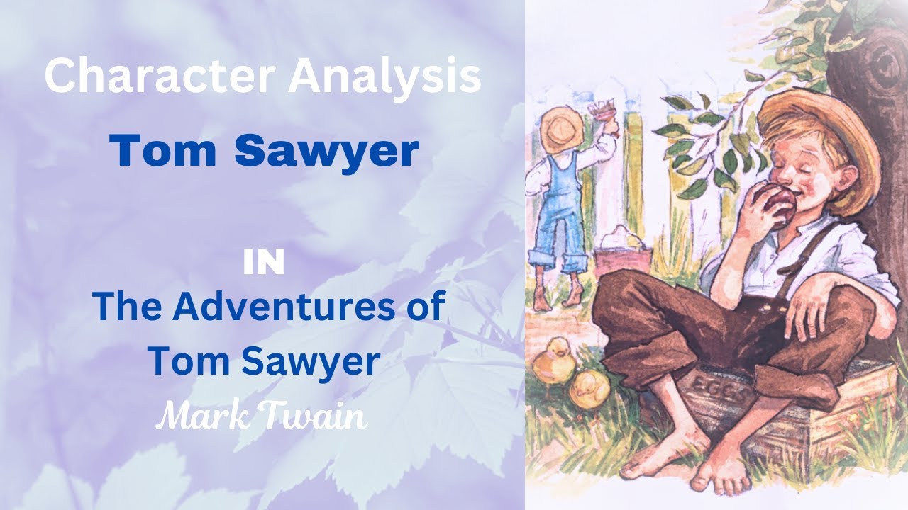Character Analysis: Tom in Adventures of Tom Sawyer by Mark Twain - YouTube