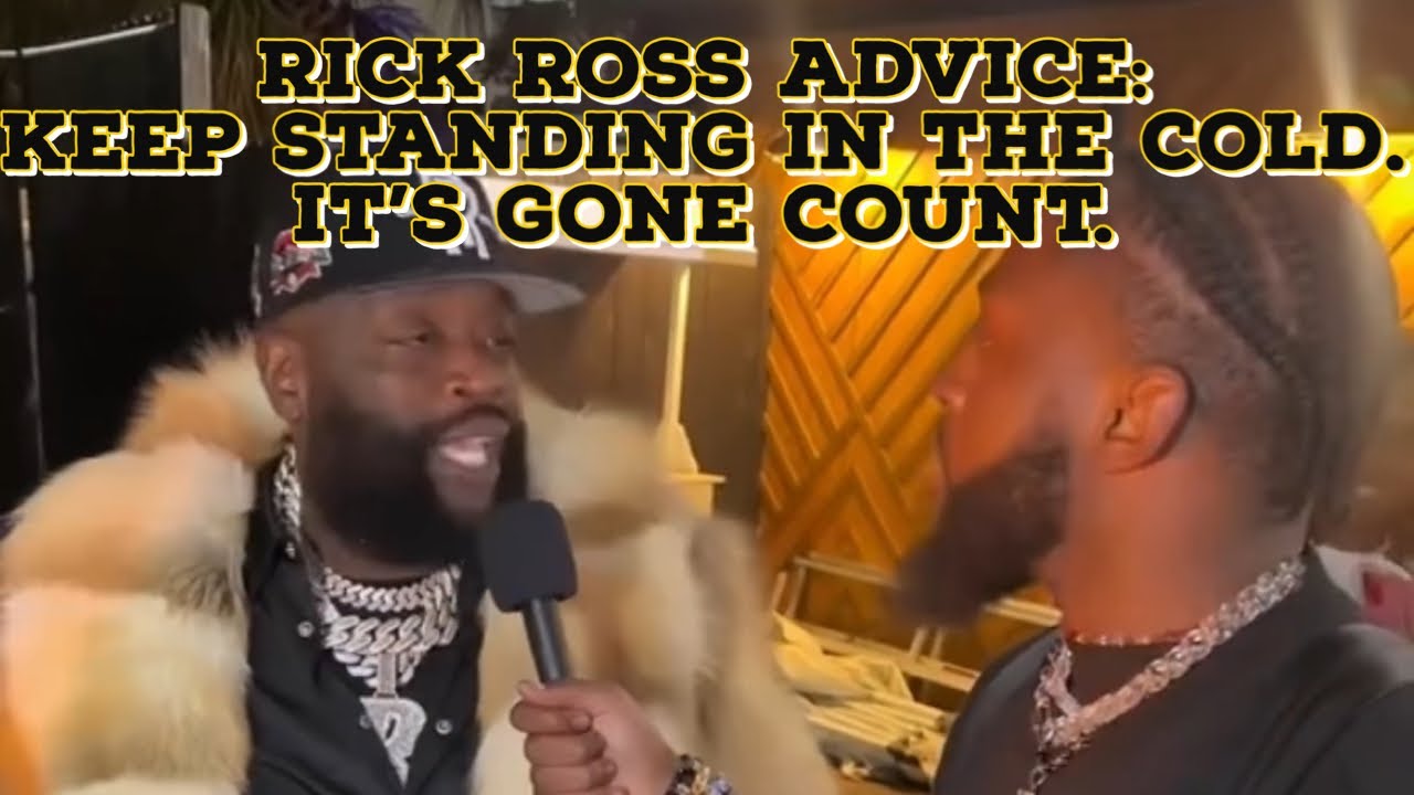 Rick Ross advice: Keep standing in the cold. It’s going to count. - YouTube