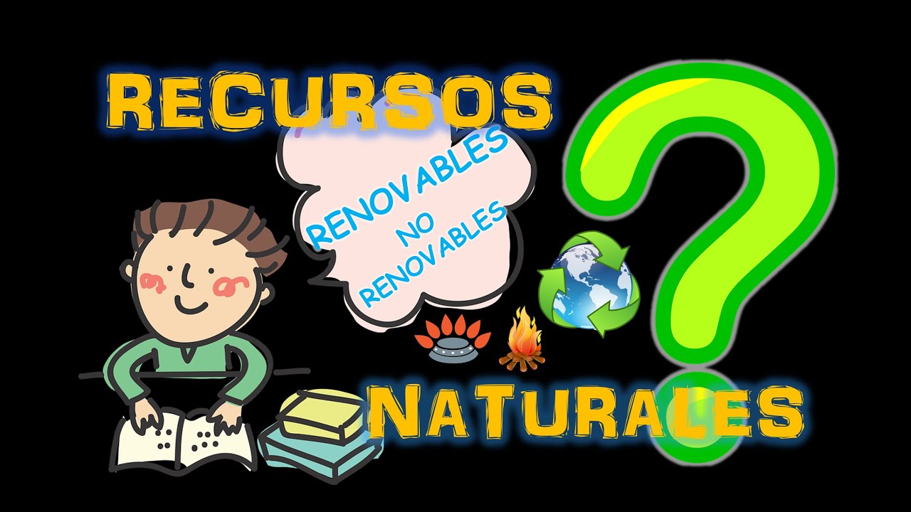 LOS RECURSOS NATURALES Y SU CLASIFICACIÓN: RENOVABLES Y NO RENOVABLES ...