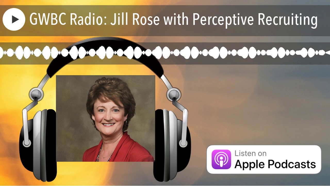 GWBC Radio: Jill Rose with Perceptive Recruiting - YouTube