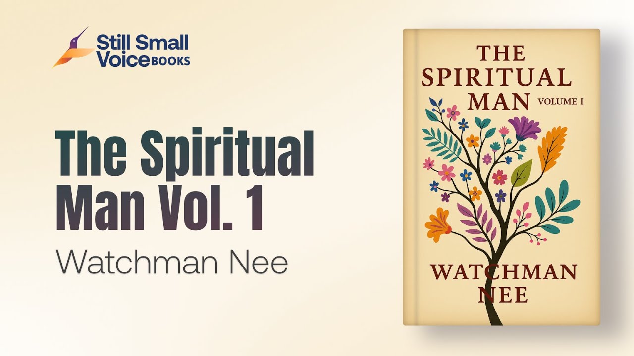 The Spiritual Man, Volume I – Watchman Nee | Full Audiobook - YouTube