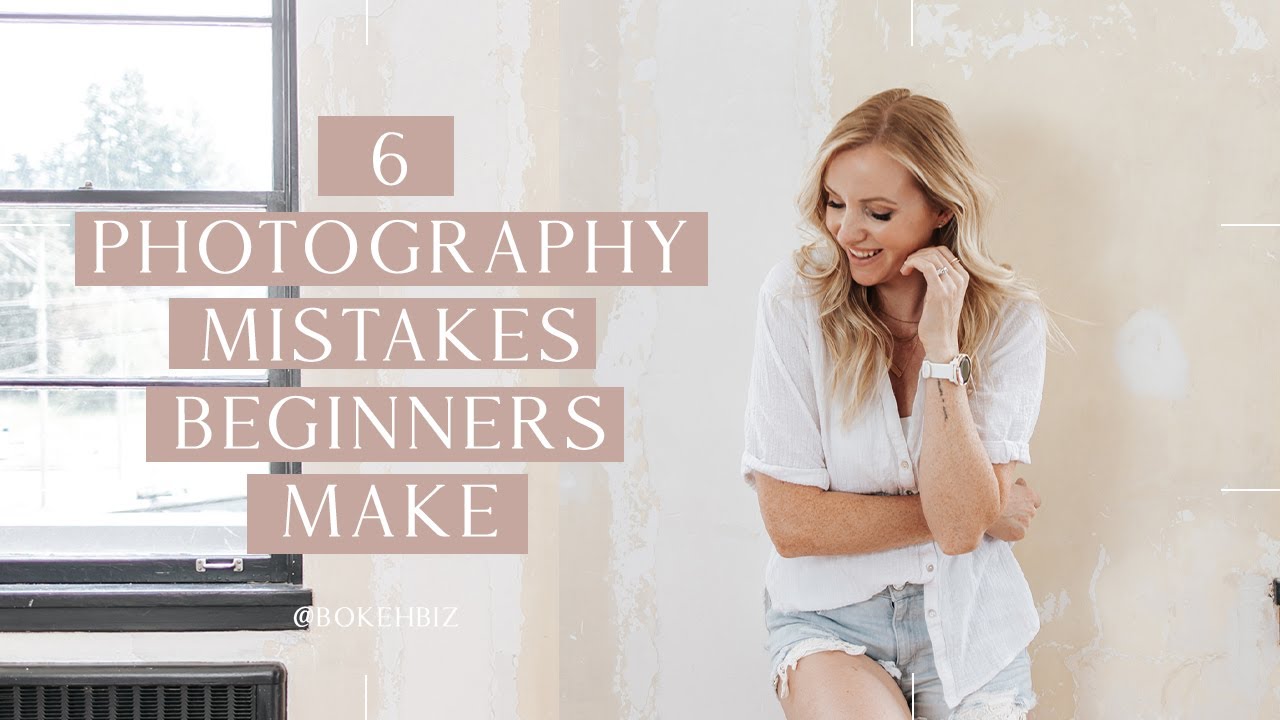 6 Photography Mistakes Beginners Make - YouTube