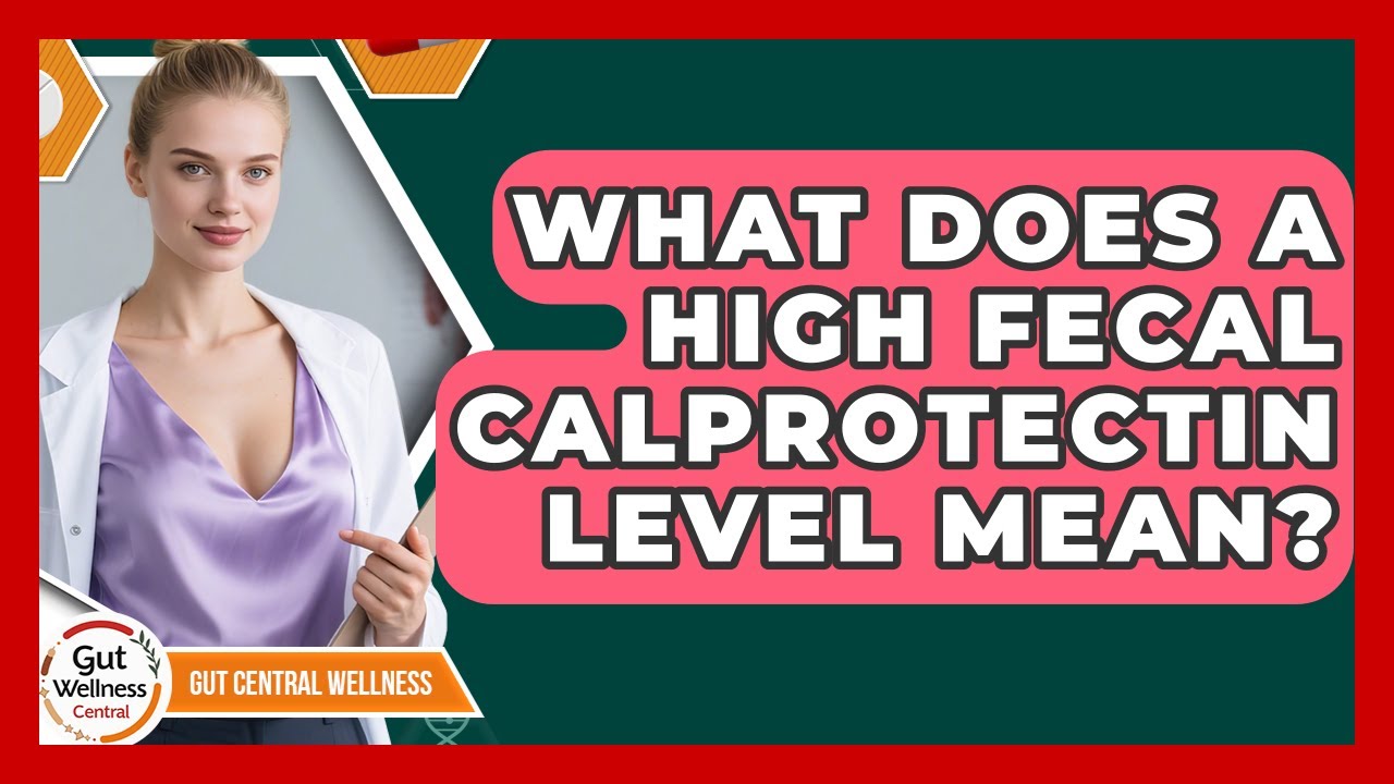 What Does A High Fecal Calprotectin Level Mean? - Gut Wellness Central ...