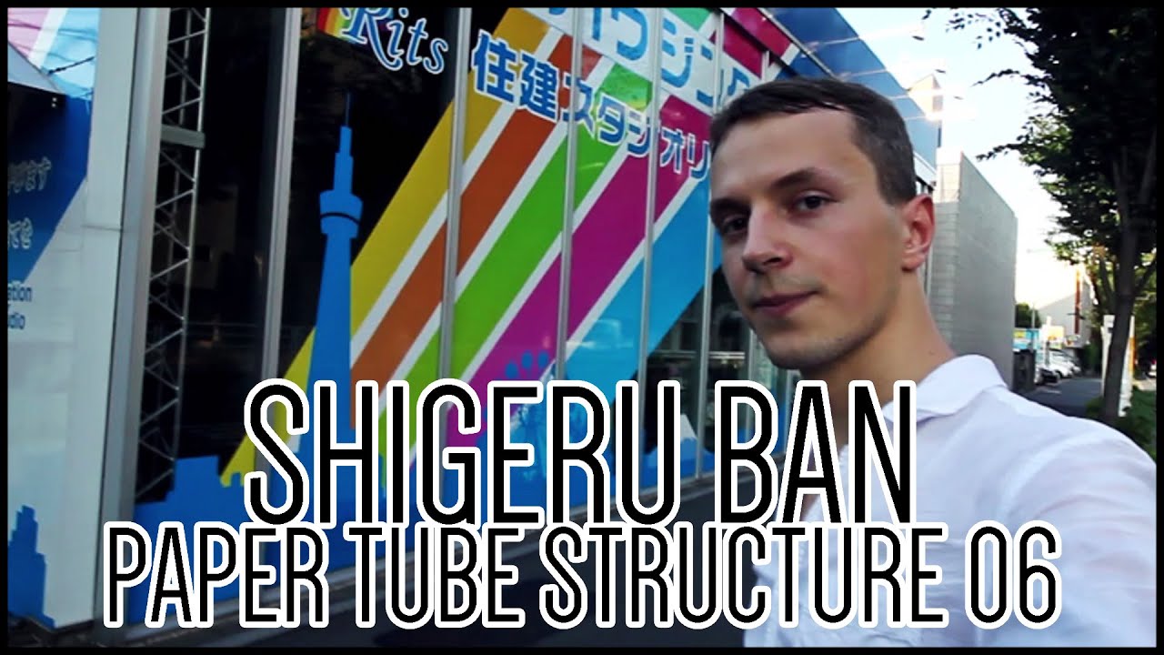 Shigeru Ban, Paper Tube Structure 06 [Architecture] - YouTube