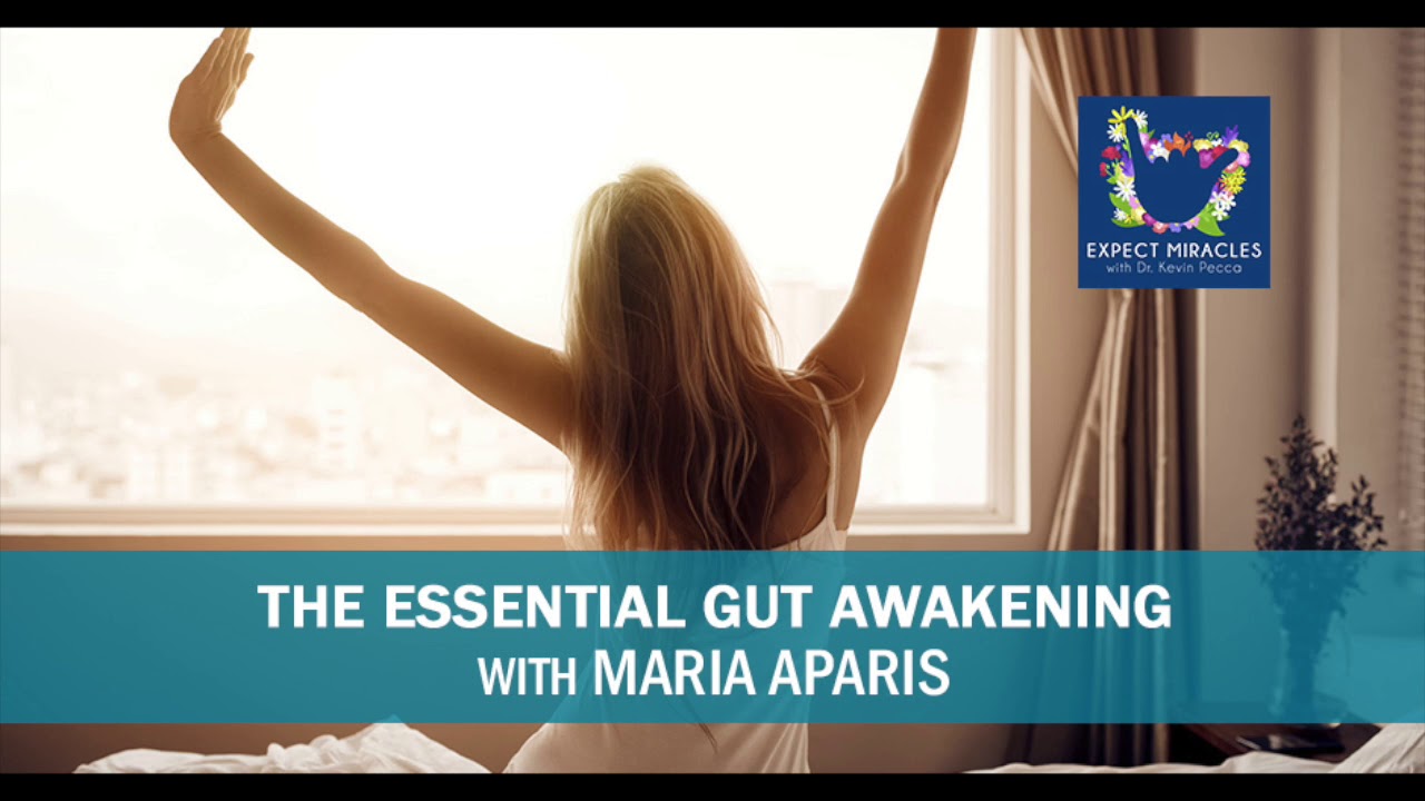 Expect Miracles Podcast The Essential Gut Awakening with Maria Aparis ...