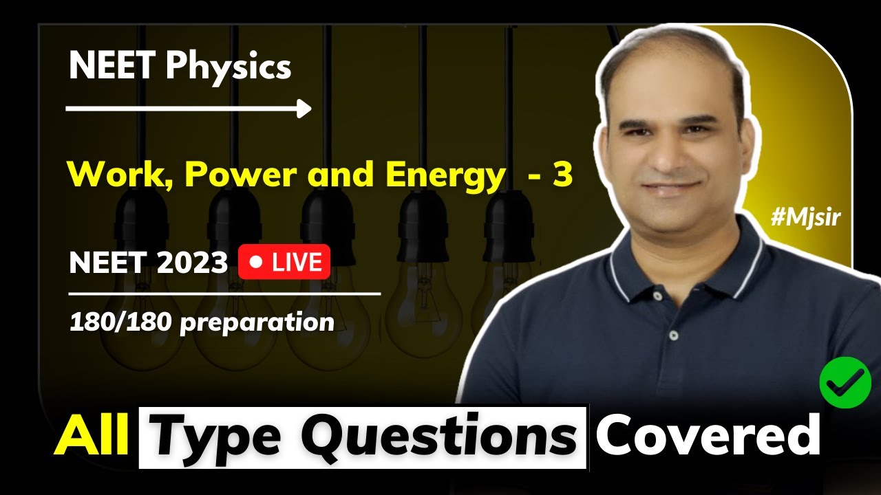 Lecture - 3 | Work Power and Energy | MJ Sir | NEET Physics Crash ...