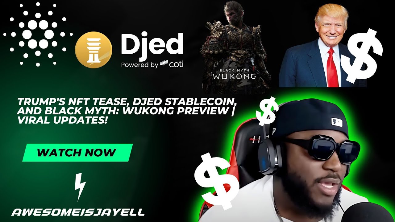 Trump's NFT Tease, Djed Stablecoin, and Black Myth: Wukong Preview ...