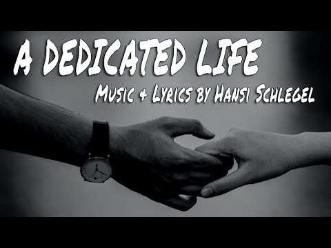 A DEDICATED LIFE - Music & Lyrics by Hansi Schlegel - YouTube