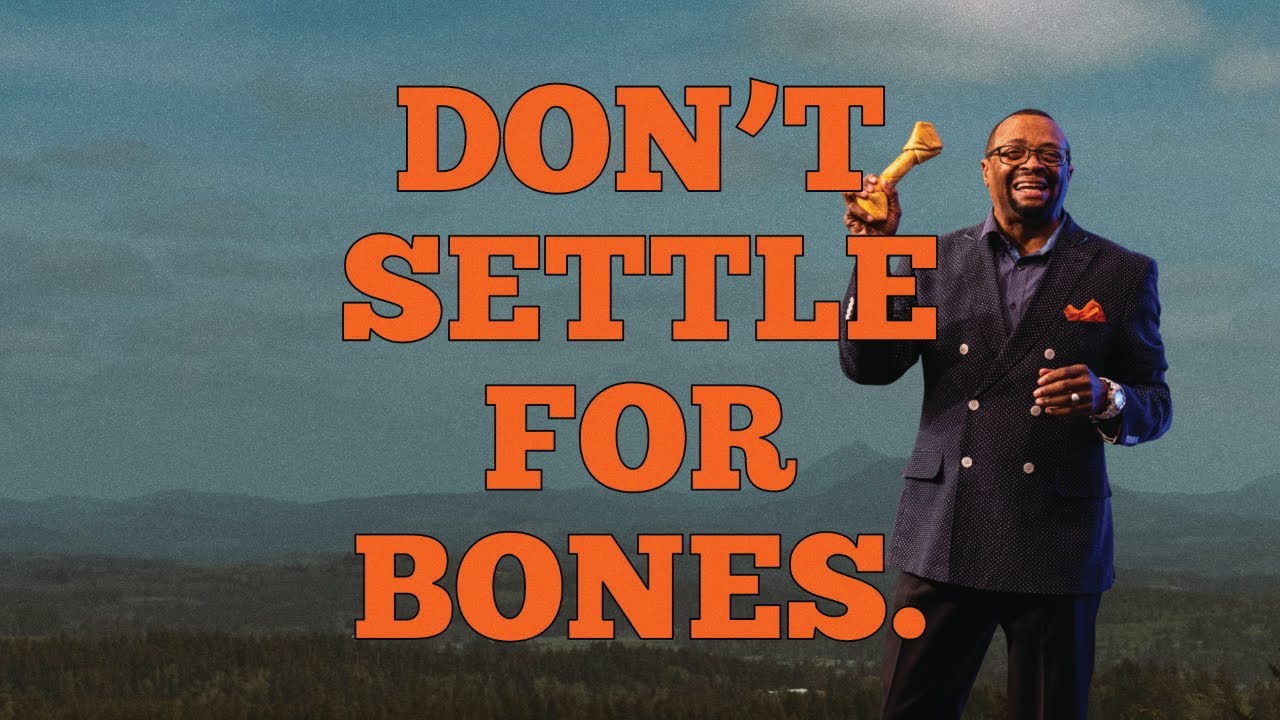Don't Settle For Bones // Pastor Billy Joe Watts - YouTube