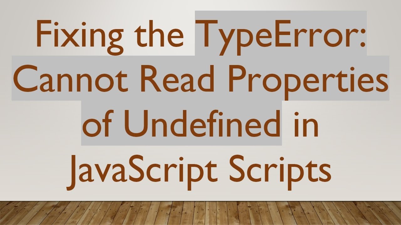 Fixing The Typeerror Cannot Read Properties Of Undefined In Javascript Scripts Youtube