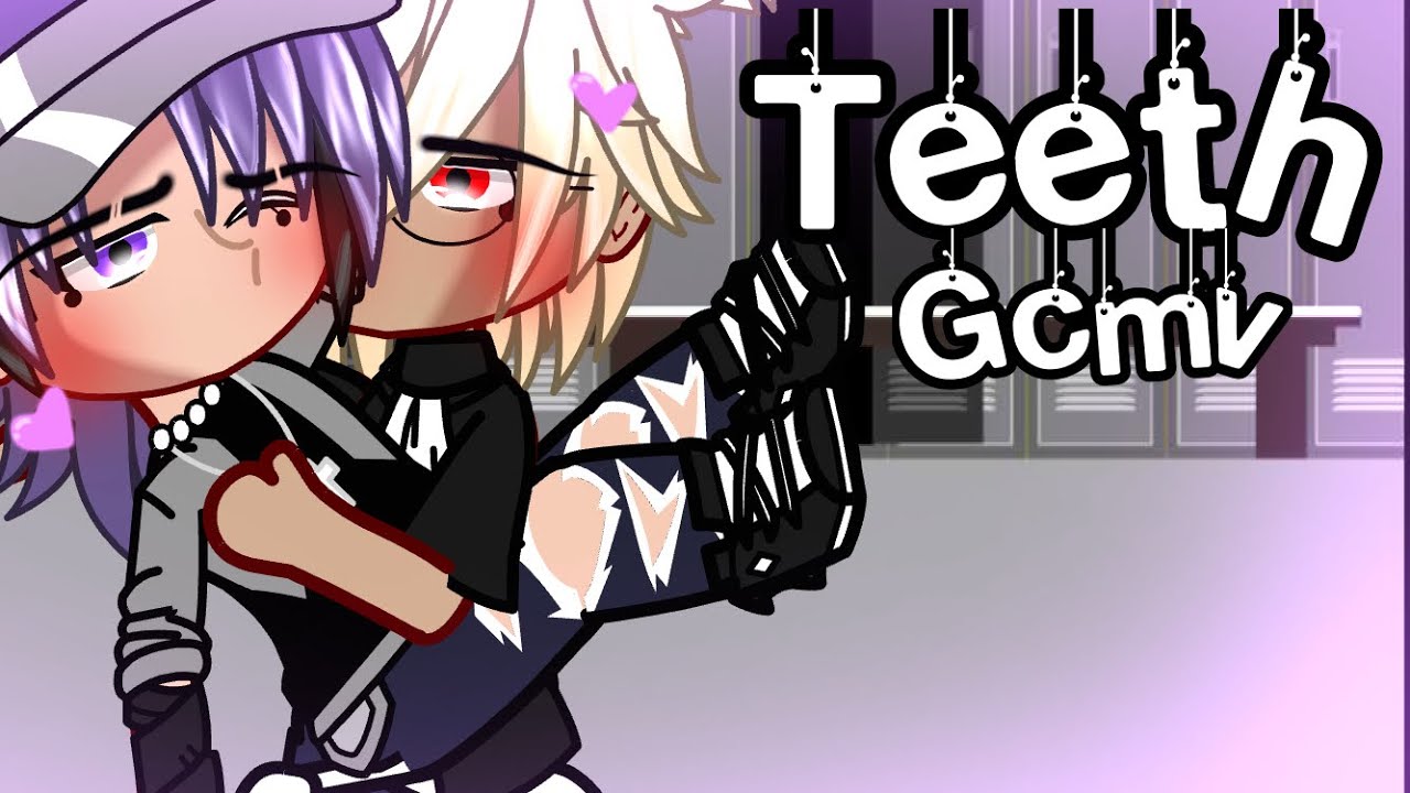 Teeth • GCMV || BL/Gay🏳️‍🌈⛓ - YouTube