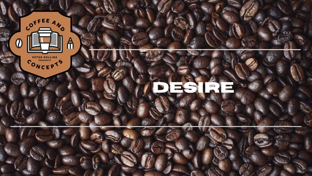 Coffee and Concepts: Desire - YouTube