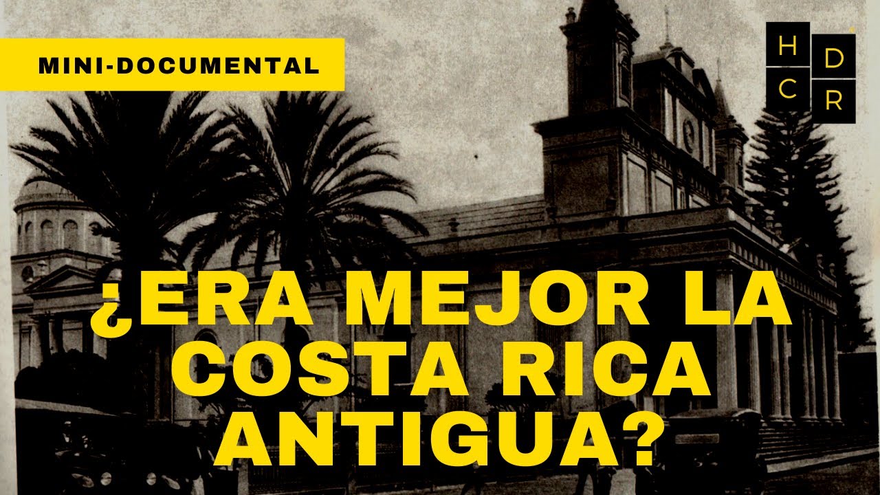 Mini-Documental ¿Era mejor la Costa Rica de antes? - Historia de Costa ...