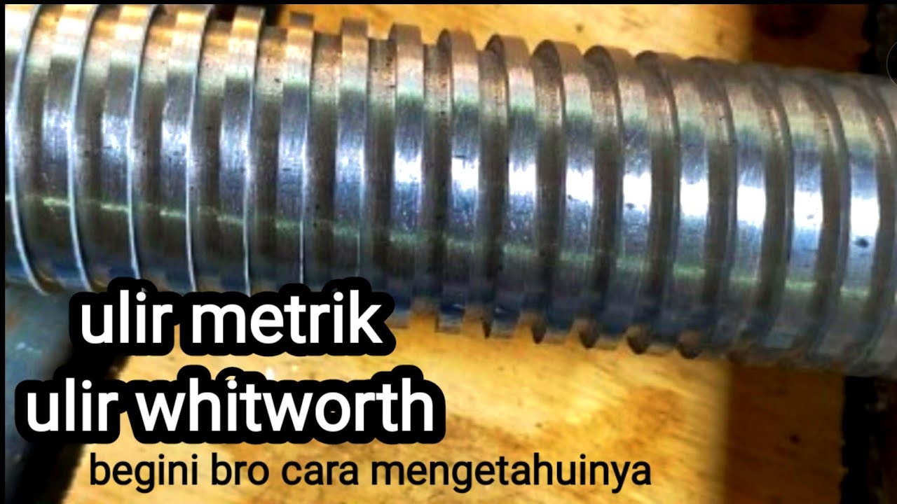 ulir metrik dan ulir whitworth || cara membedakan drat metrik dan drat ...