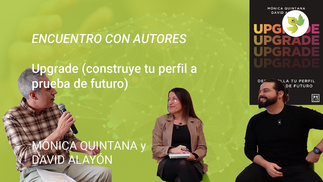 «Upgrade.construye tu perfil a prueba de futuro» Encuentro con Mónica ...