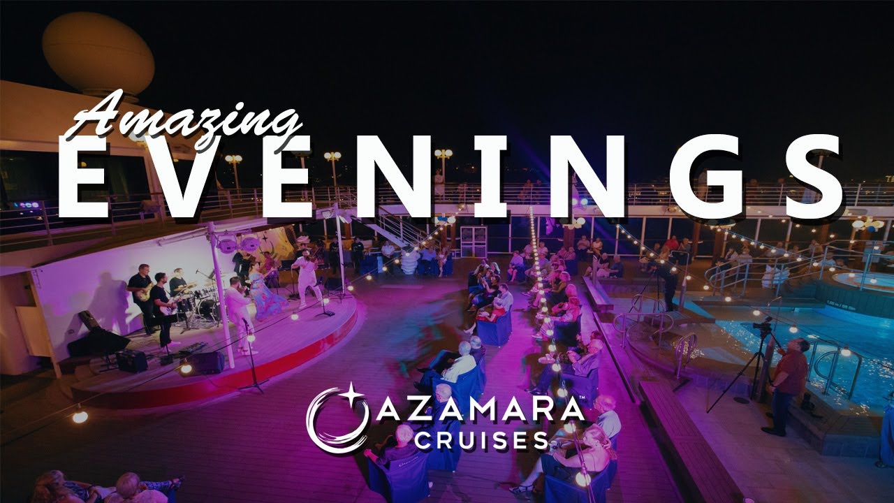 AzAmazing Evenings with Azamara | Unforgettable Nighttime Experiences ...