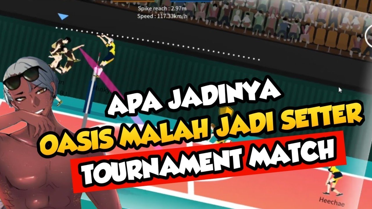 THE SPIKE TOURNAMENT GAMEPLAY KEKUATAN OASIS SETTER POSITION - YouTube