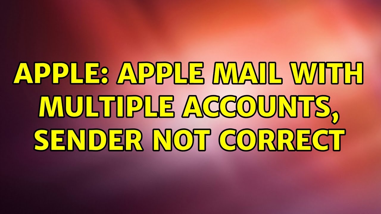 Apple: Apple mail with multiple accounts, sender not correct - YouTube