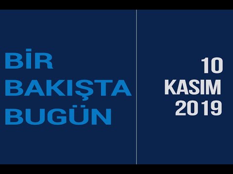 Türkiye ve dünya gündeminde neler oldu? İşte Bir Bakışta Bugün | 10 Kasım 2019