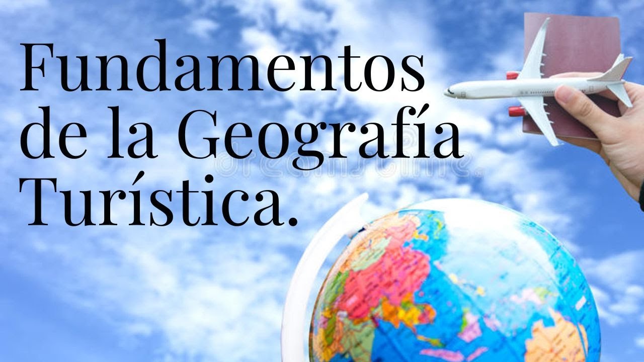 TEMA 1 FUNDAMENTOS DE LA GEOGRAFIA TURISTICA - YouTube