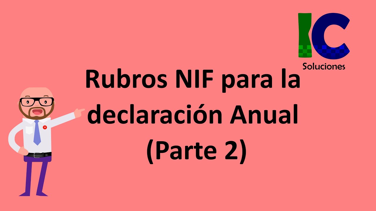 Rubros NIF para la declaración Anual (Parte 2) - YouTube