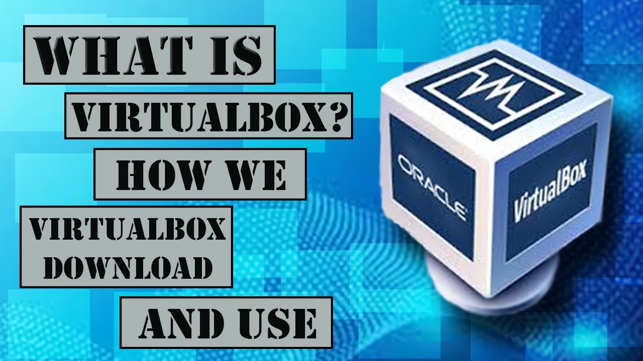 What is VirtualBox | How we VirtualBox download | How we use VirtualBox ...