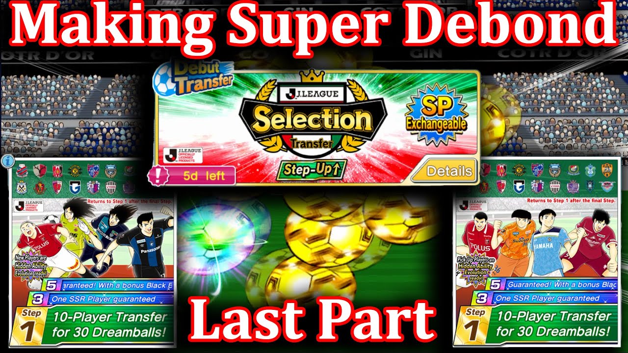 Captain Tsubasa Dream Team || How To Make A Super Debond Team , Last Part !!! - YouTube