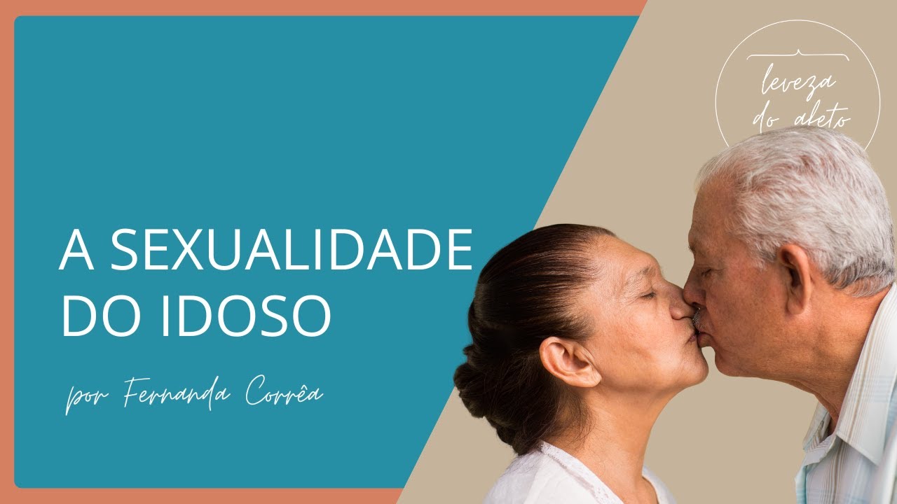 SEXUALIDADE DO IDOSO - aprenda a lidar para cuidar melhor - YouTube