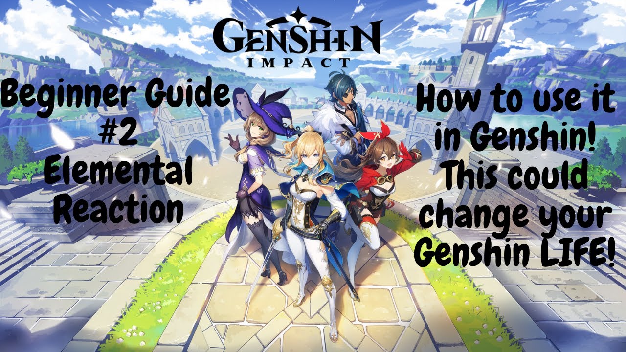 Genshin Impact Beginner guide #2 | Elemental Reaction! How to use ...