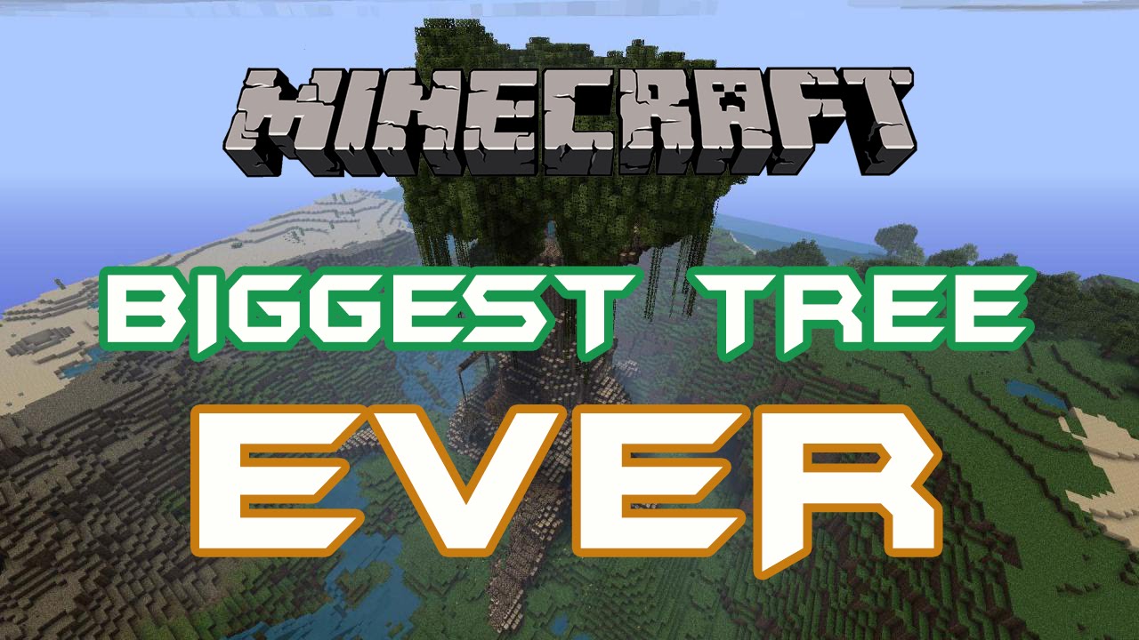 Minecraft - BIGGEST TREE IN MINECRAFT!!! | Insane Massive Structure ...